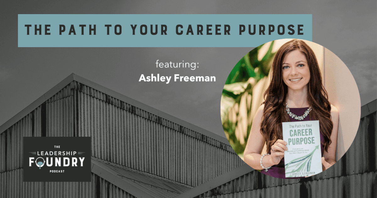 The Path to Your Career Purpose with Ashley Freeman - My Leadership Foundry