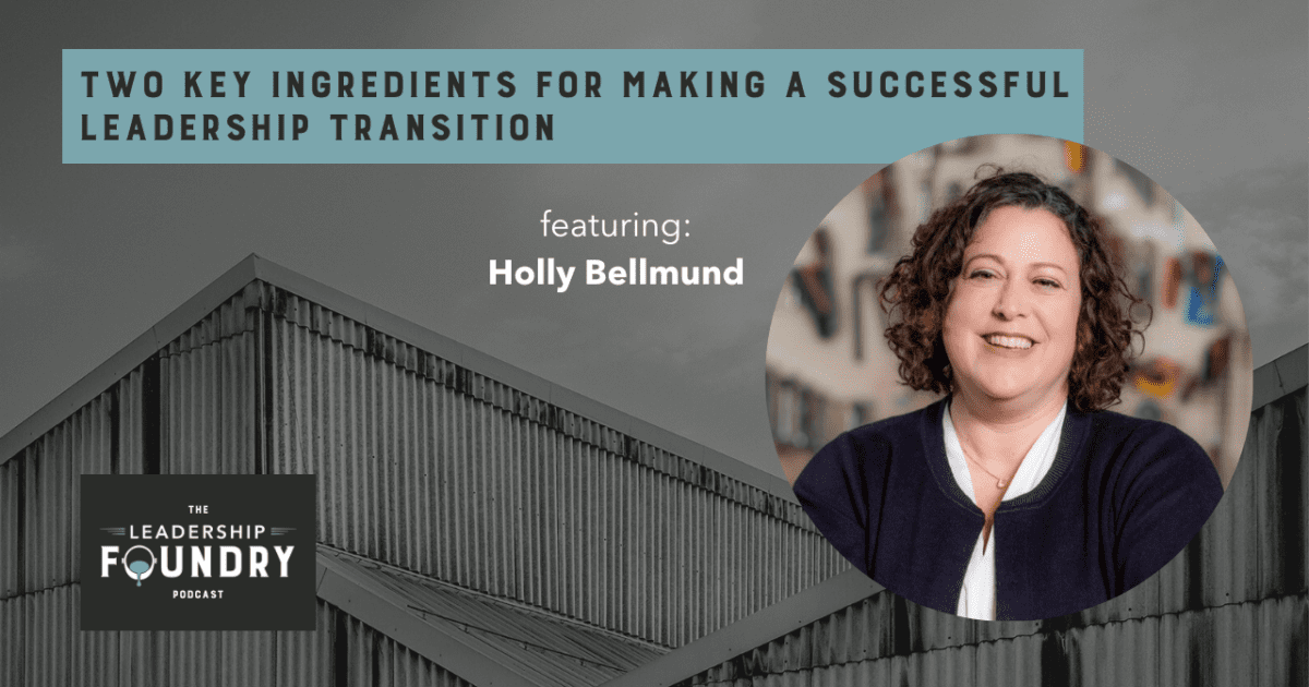 Two Key Ingredients for Making a Successful Leadership Transition with Holly Bellmund - My ...