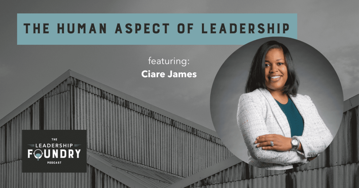 The Human Aspect of Leadership with Ciare James - My Leadership Foundry