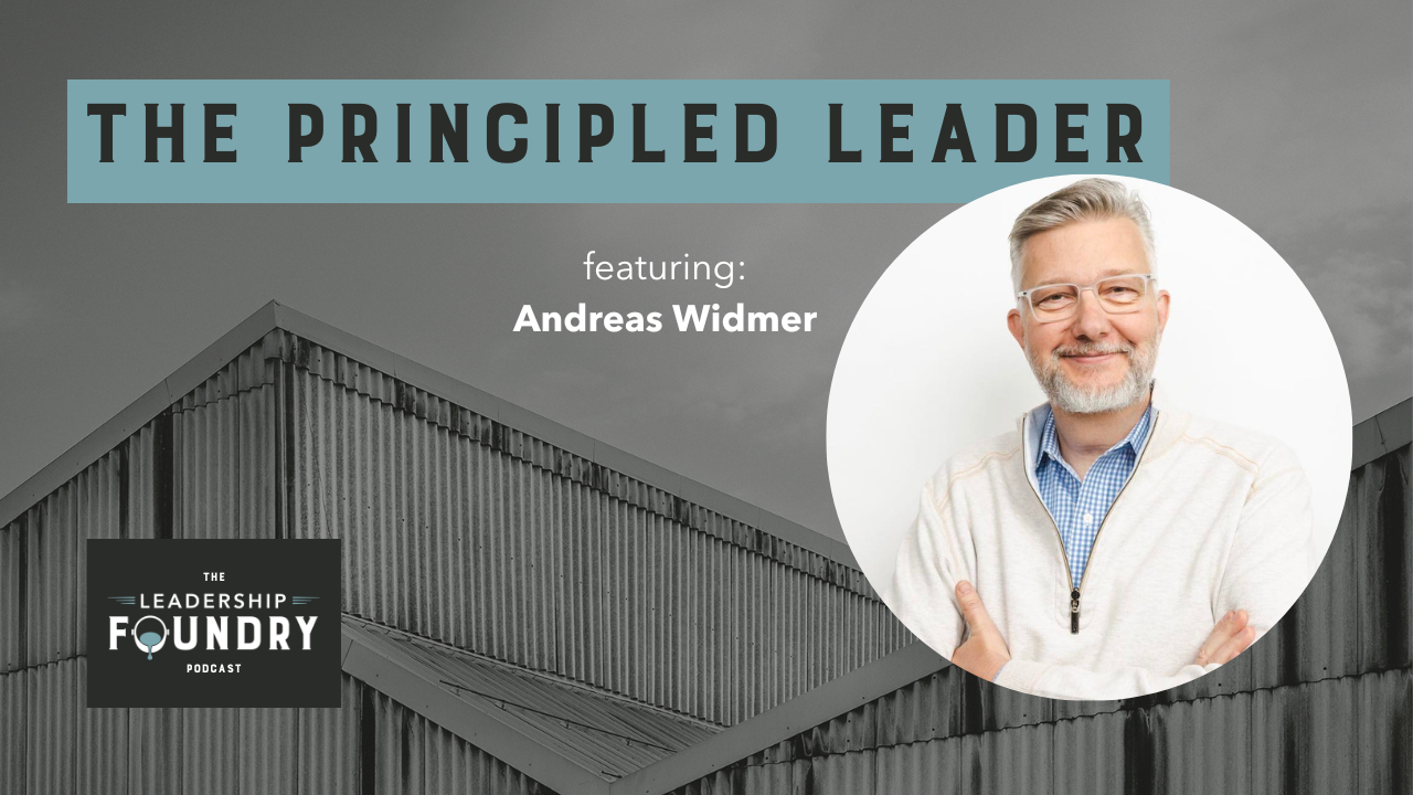 The Principled Leader with Author, Andreas Widmer – My Leadership Foundry