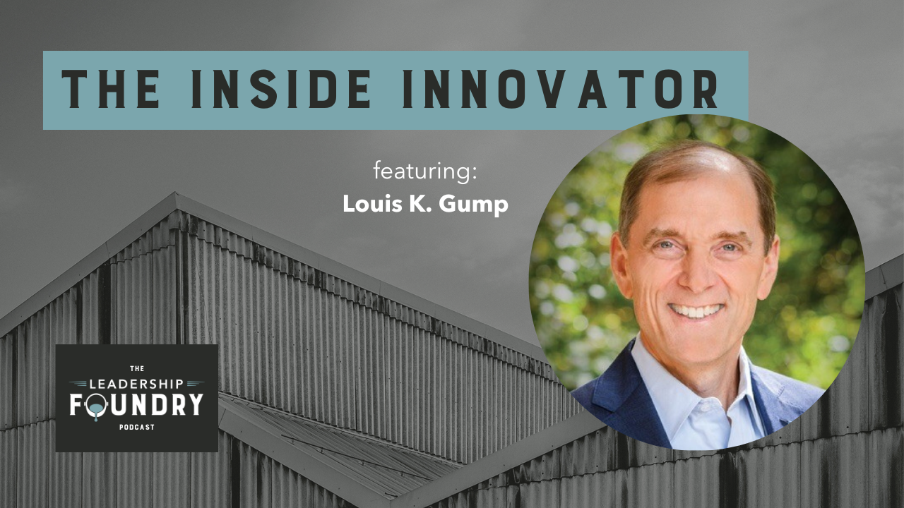 The Inside Innovator with Louis K. Gump - My Leadership Foundry