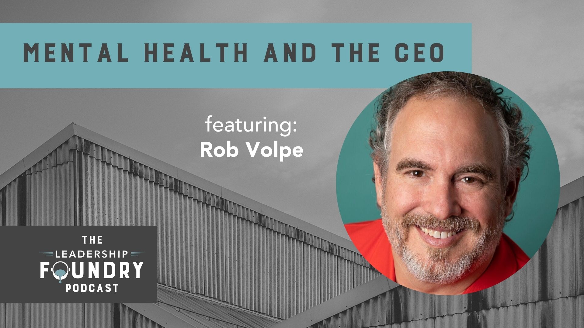 Mental Health and the CEO with Author, Rob Volpe - My Leadership Foundry