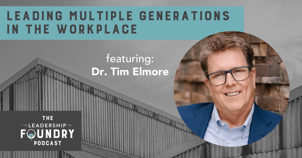 Leading Multiple Generations in the Workplace with Dr. Tim Elmore - My ...