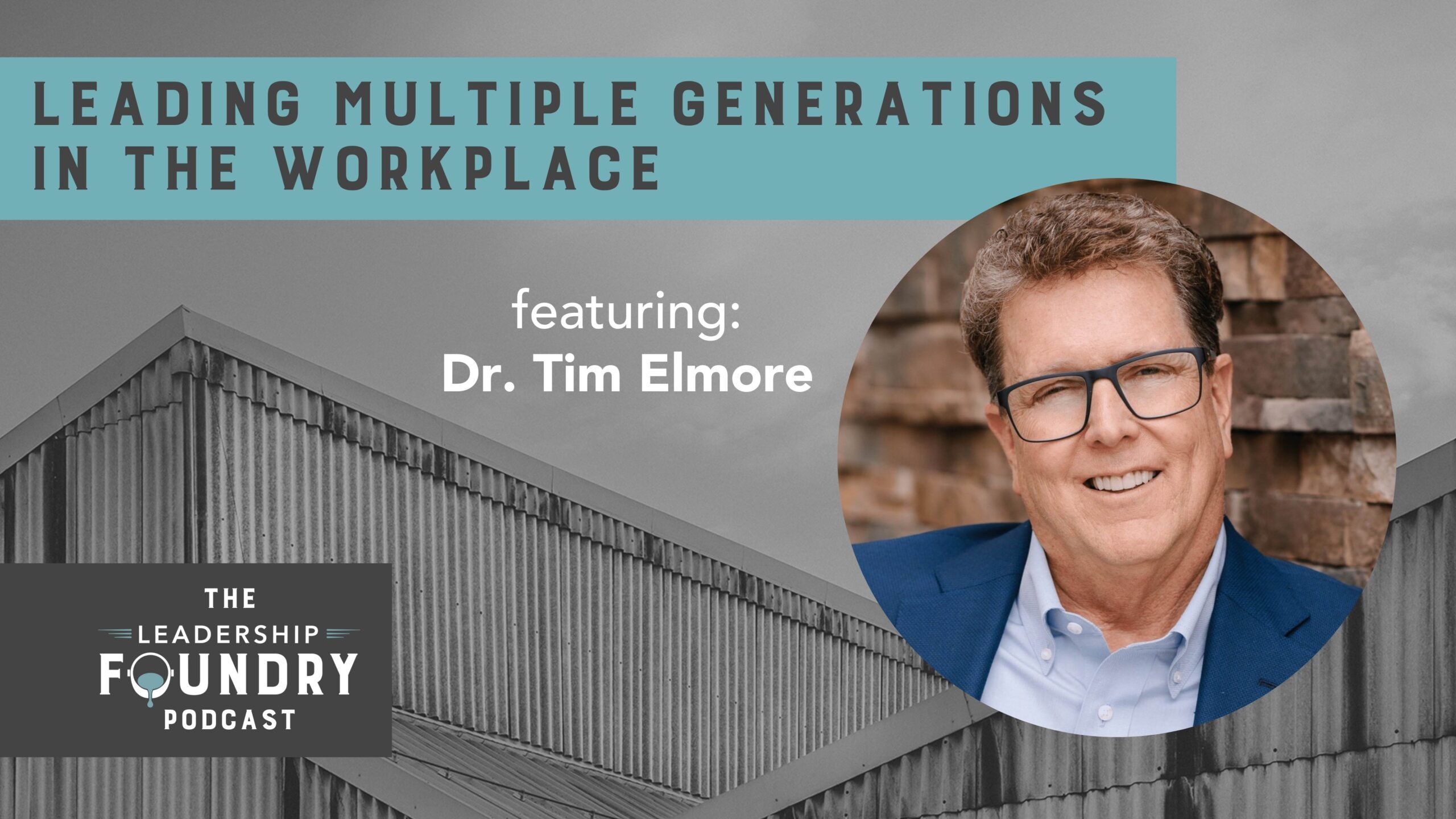 Leading Multiple Generations in the Workplace with Dr. Tim Elmore – My ...