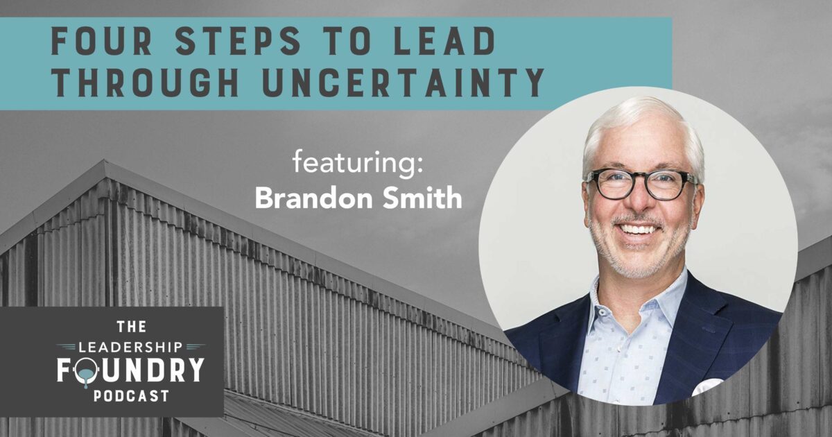 Four Steps to Lead Through Uncertainty - My Leadership Foundry