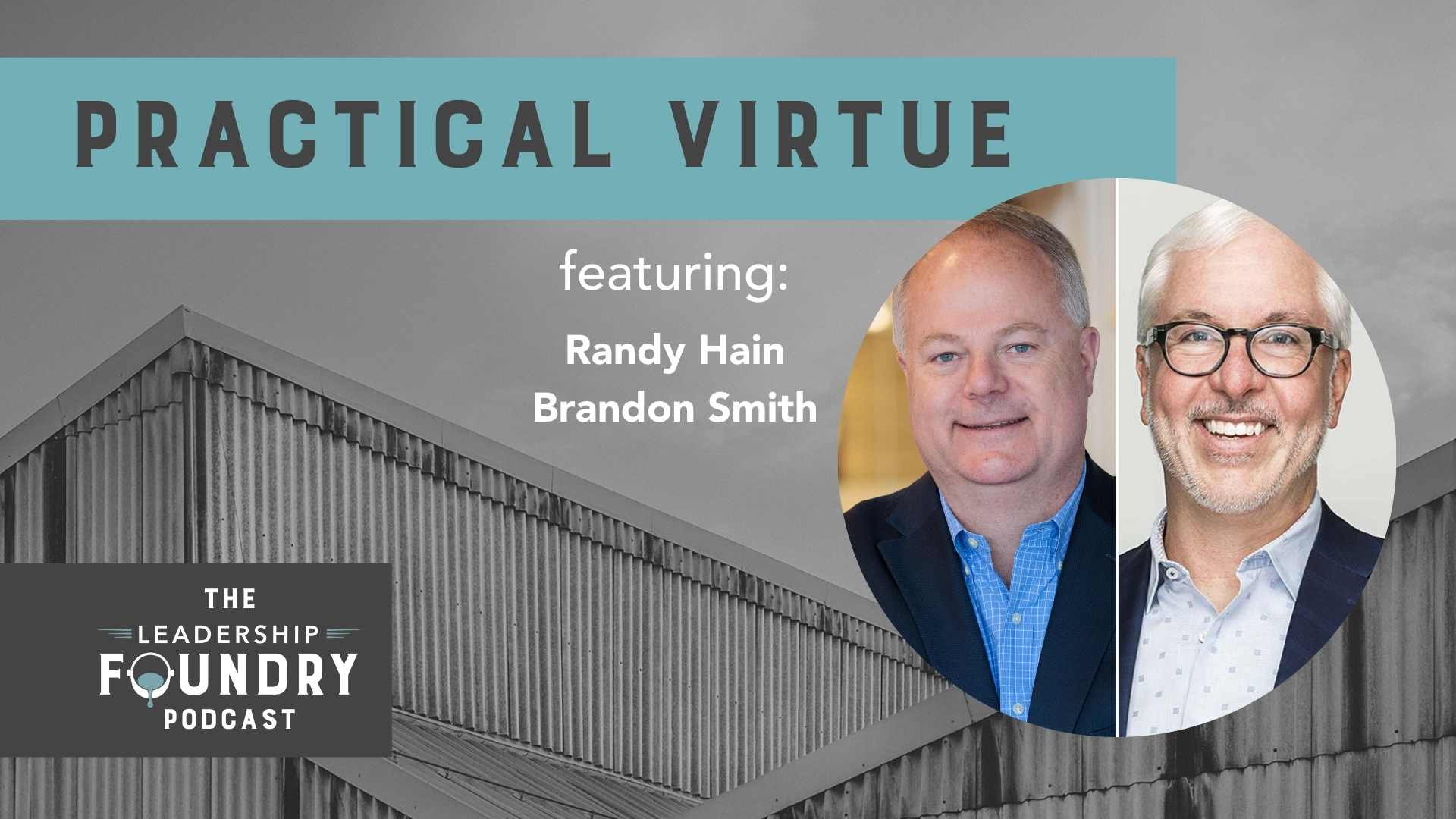 Practical Virtue with Co-Founders, Brandon Smith and Randy Hain – My Leadership Foundry